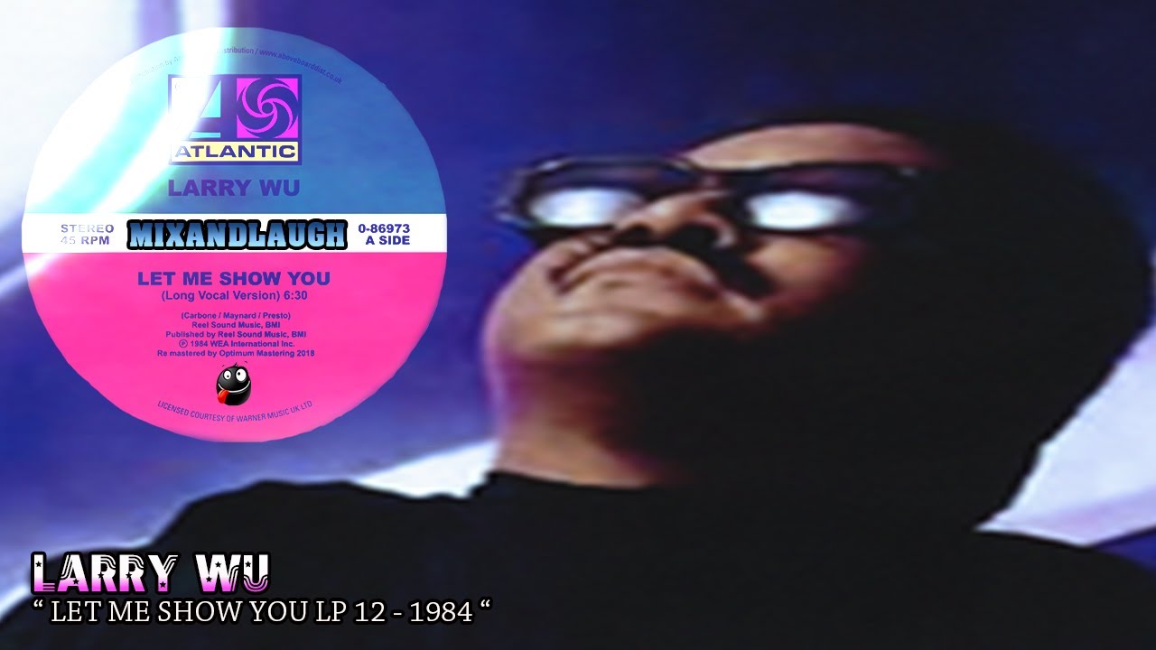LARRY WU ' LET ME SHOW YOU LP 12 MAXI - 1984 ' - YouTube