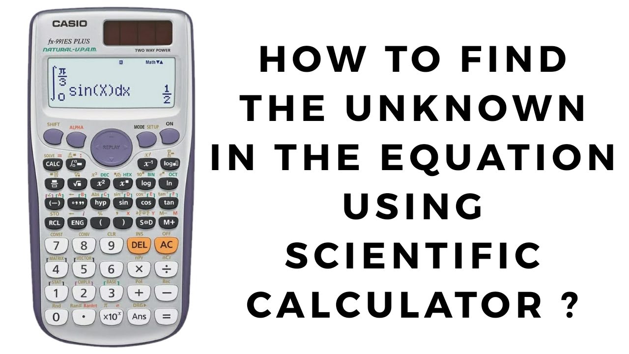 How To Find The Unknown In The Equation Using A Scientific Calculator
