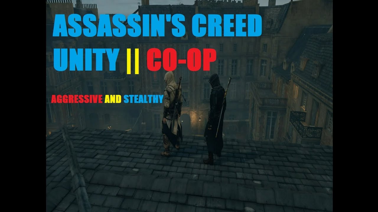 Assassin's Creed Unity - Co-op || Agressive and Stealthy - YouTube