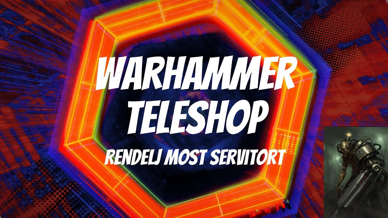 Warhammer Teleshop - Rendelj most Servitort - YouTube