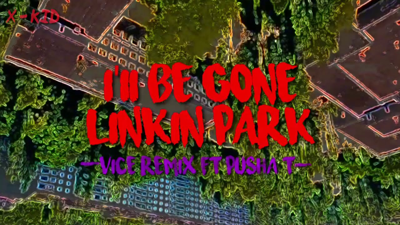 Linkin Park - I'll Be Gone (Vice Remix FT. Pusha T) (Sub Español) - YouTube