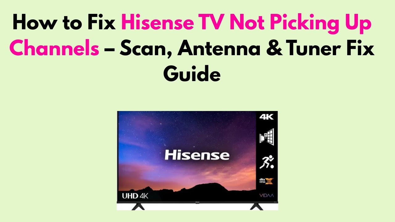 How to Fix Hisense TV Not Picking Up Channels – Scan, Antenna & Tuner ...