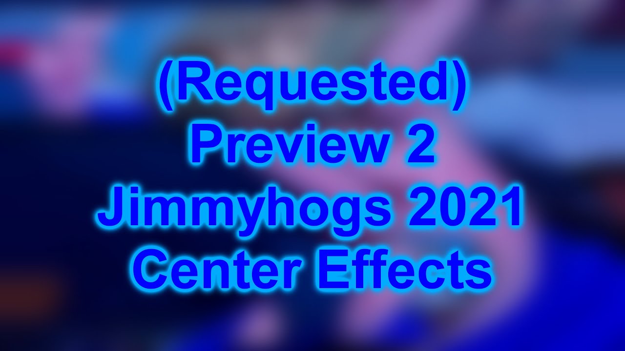Preview 2 Jimmyhogs 2021 Center Effects - YouTube