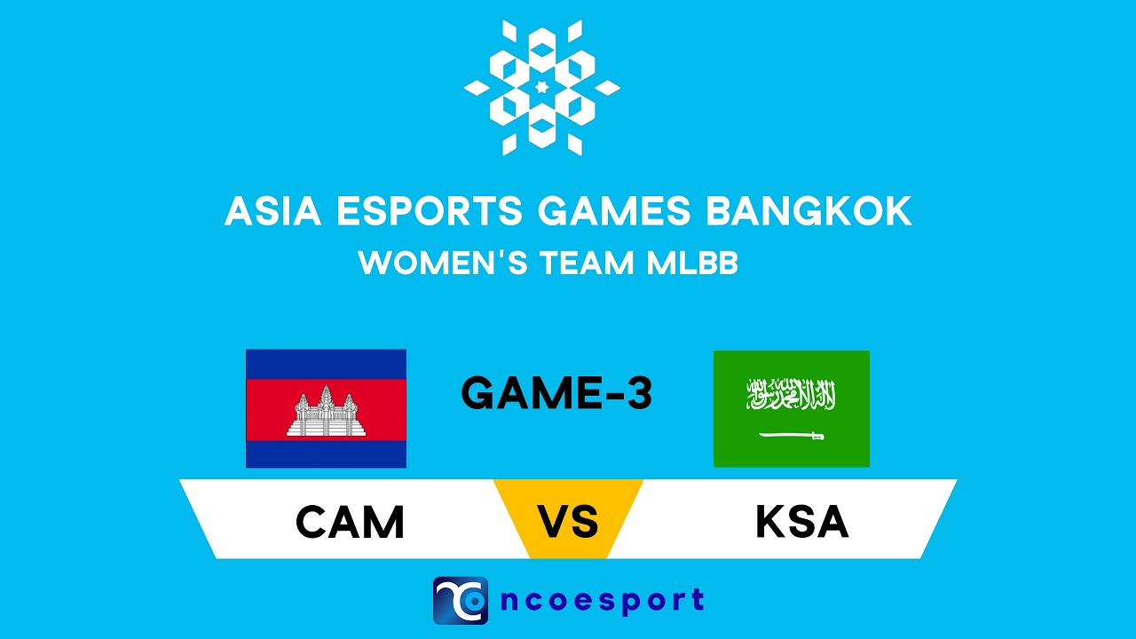 CAMBODIA VS SAUDI ARABIA GAME-3| ASIA ESPORTS GAMES BANGKOK WOMEN MLBB ...