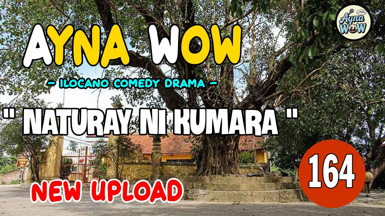 AYNA WOW ( EPISODE 164) " NATURAY NI KUMARA " | ILOCANO COMEDY DRAMA ...