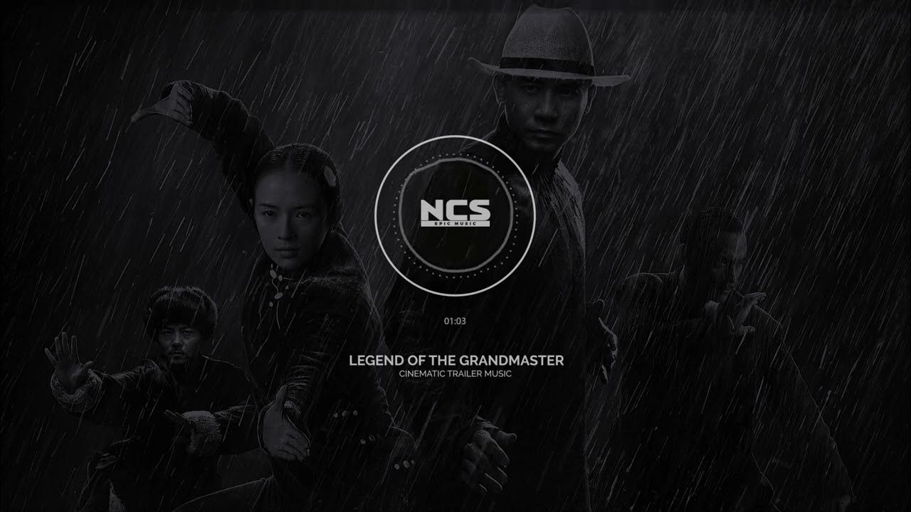 Epic Trailer Music • Legend Of The Grandmaster • NCS Epic Music - YouTube