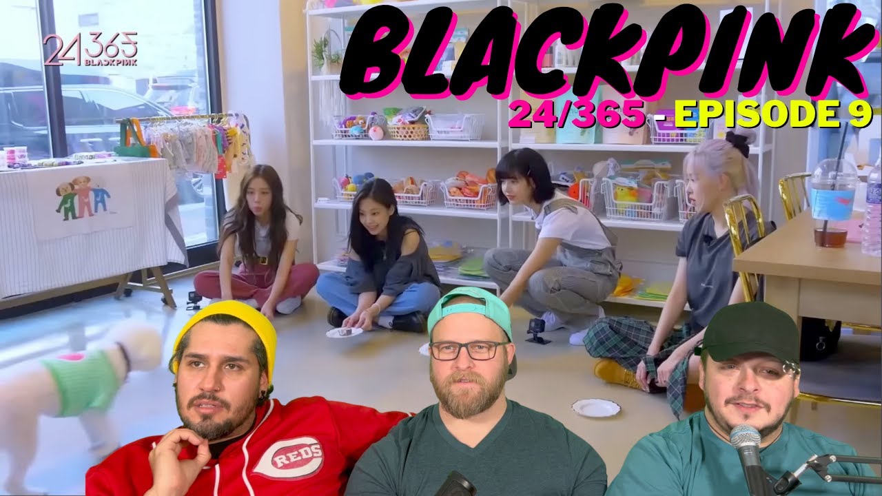  24 365 With BLACKPINK EP 9 REACTION YouTube