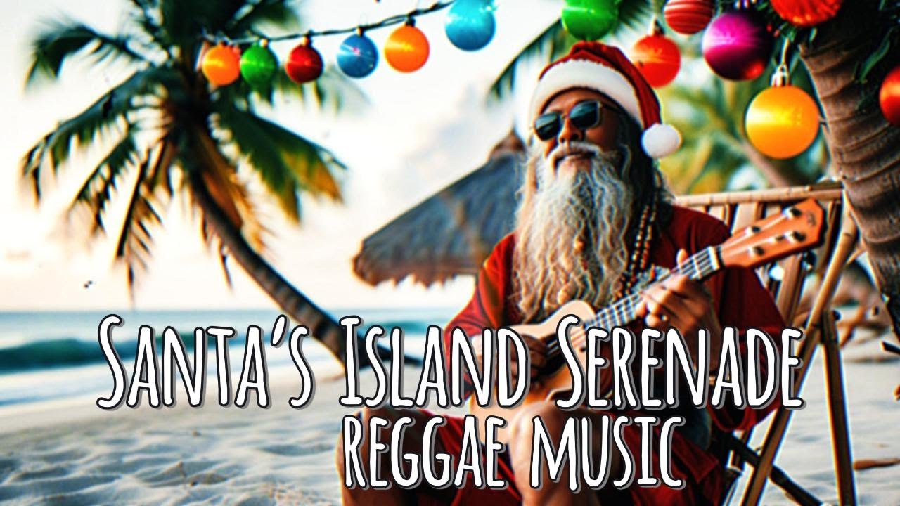 NEW BEST REGGAE CHRISTMAS 2024 | Santa’s Island Serenade | MUSIC REGGAE ...