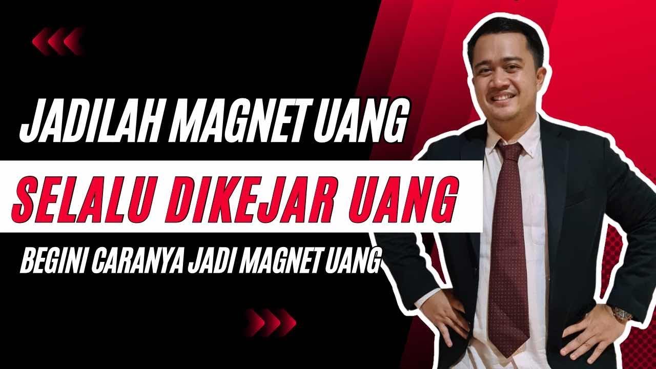 Bikin Dirimu Jadi Magnet Uang Yang Selalu Dikejar Uang - YouTube