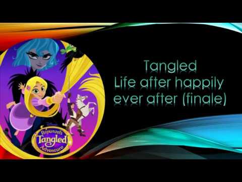 Tangled the series: Life after happily ever after finale lyrics - YouTube