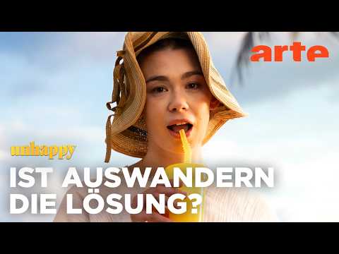 Auswandern: Traum oder Fehler? | unhappy | ARTE