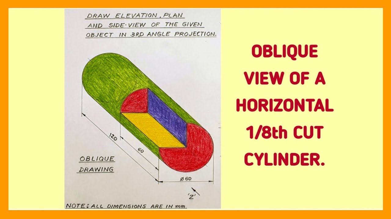 Oblique view of a horizontal 1/8th cut cylinder।Pictorial drawing ...