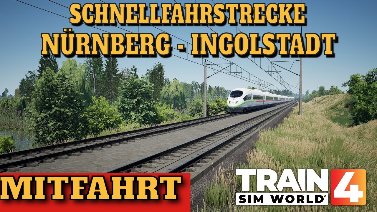 Train Sim World 4 News | ICE 3 Mitfahrt Schnellfahrstrecke Nürnberg ...