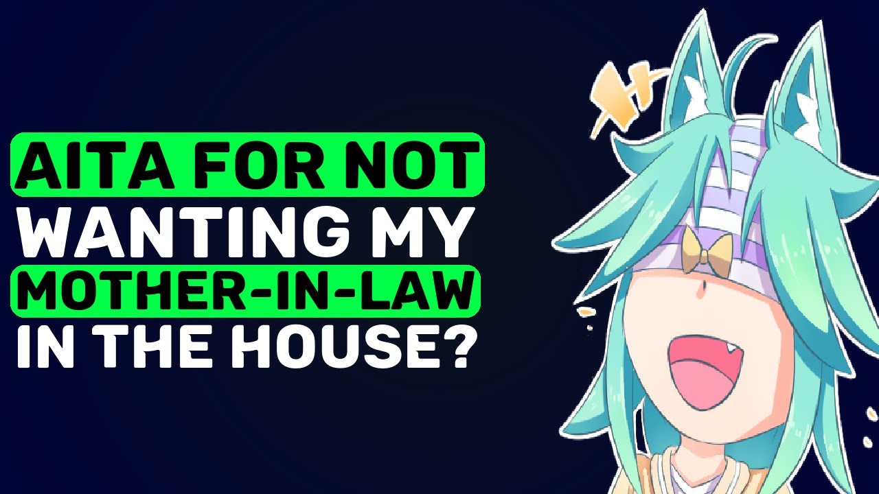 R Aita For Not Wanting My Mother In Law In The House Youtube