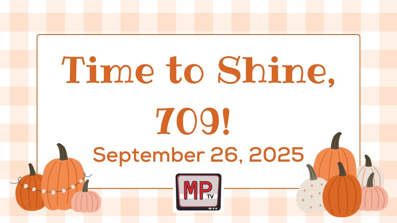Time to Shine, 709! September 26, 2025 - YouTube