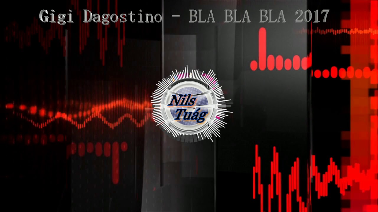 Gigi D´Agostino - Bla Bla Bla 2017 (Nils Tuág Remix) - YouTube
