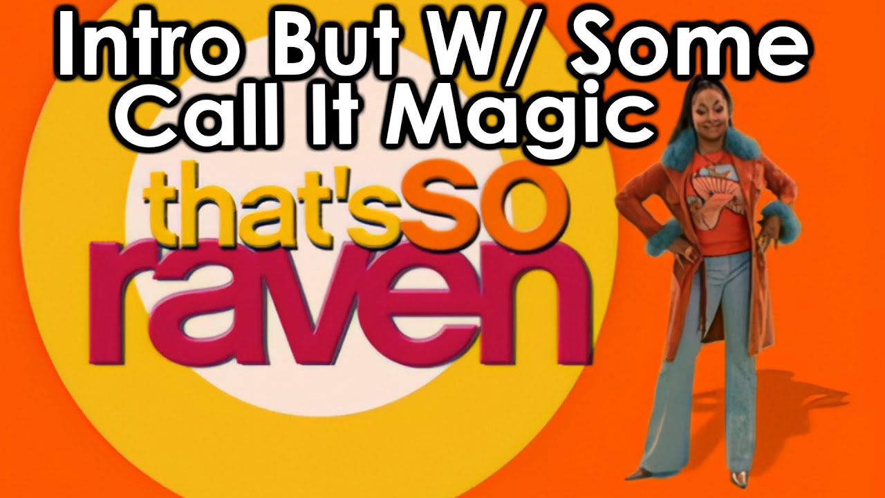 That's So Raven Intro But W/Some Call It Magic - YouTube