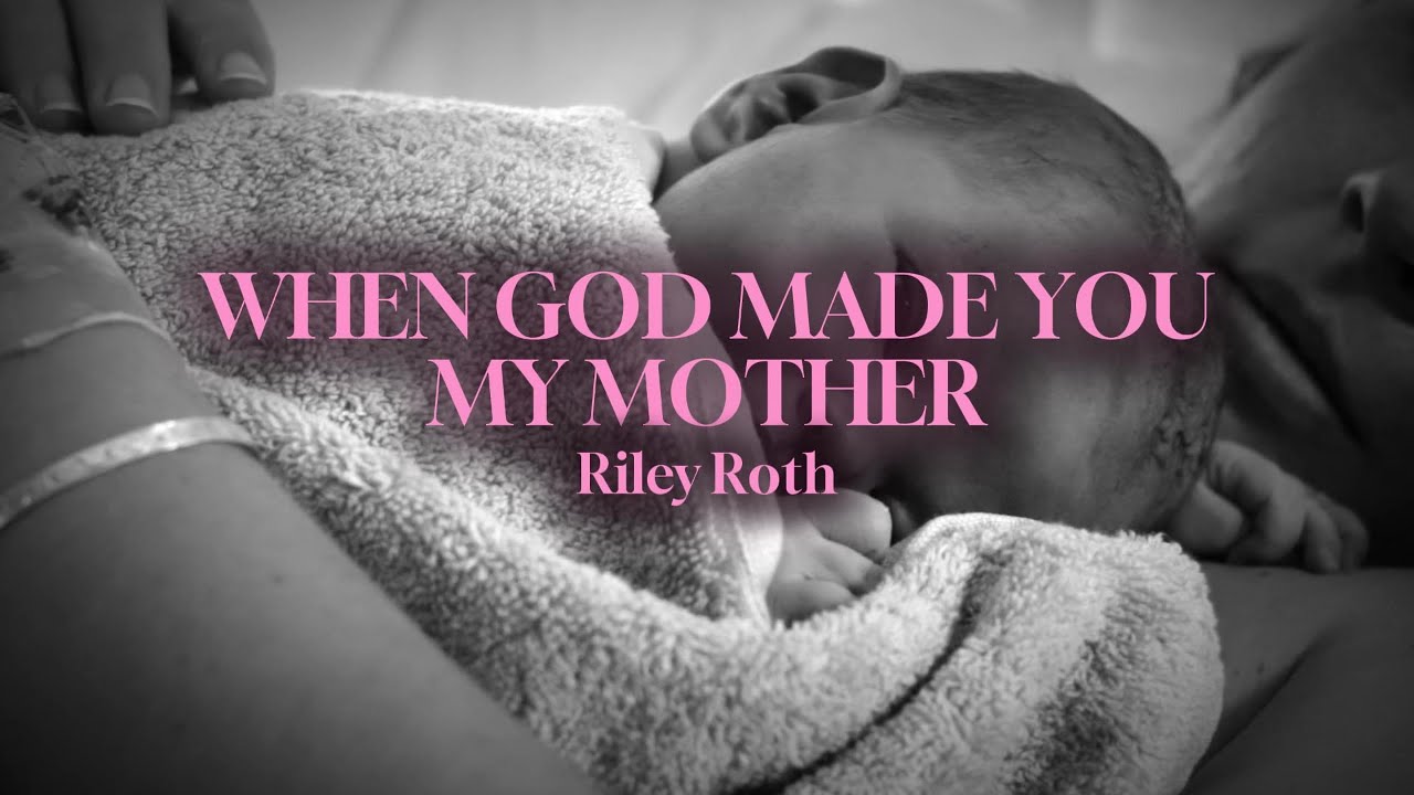 When God Made You My Mother Lyrics - Riley Roth (Mothers Day Special ...
