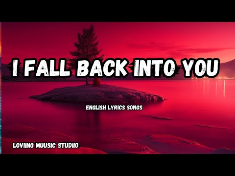 I Fall Back Into You 💋|New Love Romantic English (Lyrics) Songs 2025 ...