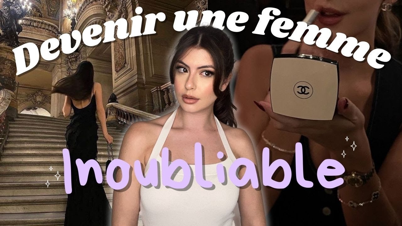 Comment Devenir Une Femme Inoubliable (12 Astuces SIMPLES) - YouTube
