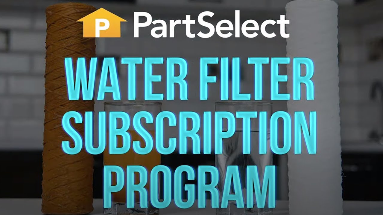 Need a New Water Filter? Join the PartSelect Water Filter Subscription ...