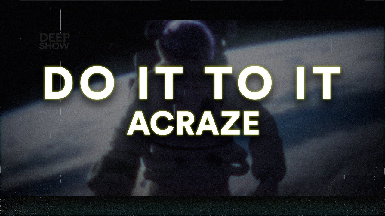 ACRAZE - Do It To It (ft. Cherish) (Lyrics) - YouTube