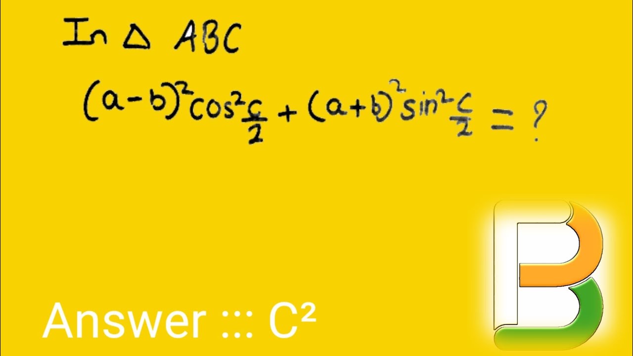 In Δ ABC (a – b)2 cos2 2 c + (a + b)2 sin2 2 c =A) b2 B) c2 C) a2 D) a2 ...