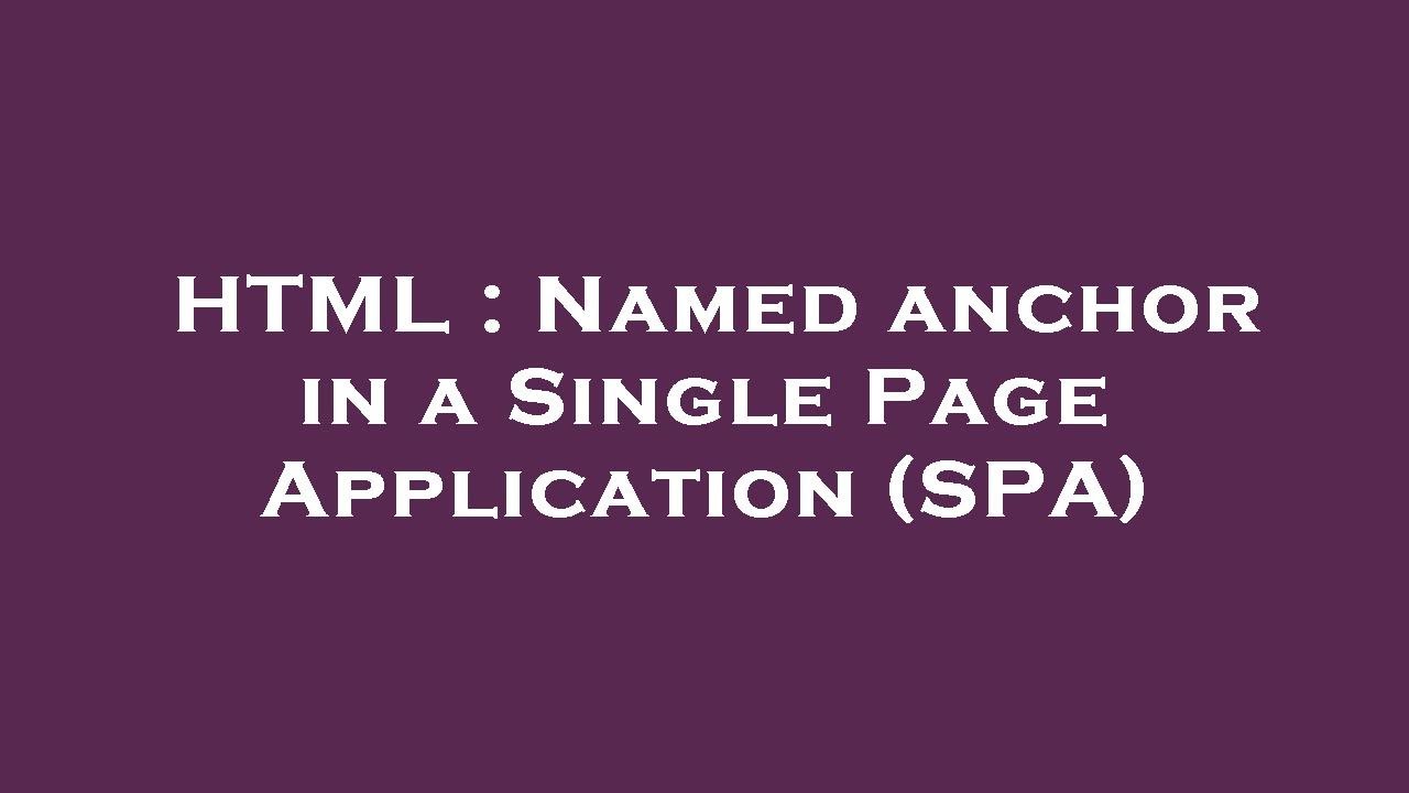 HTML : Named anchor in a Single Page Application (SPA) - YouTube