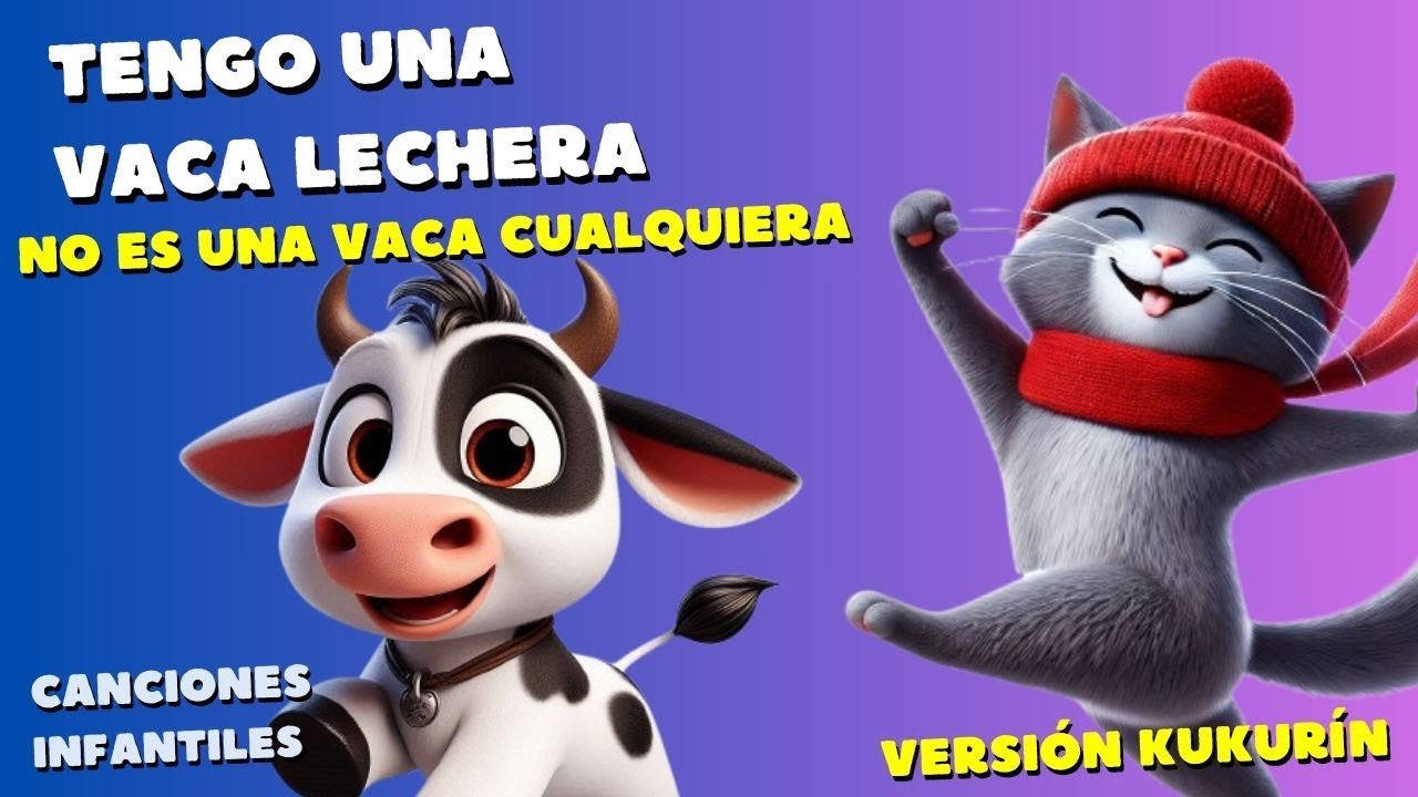 Tengo una vaca lechera- Canciones infantiles - Versión Kukurín # ...