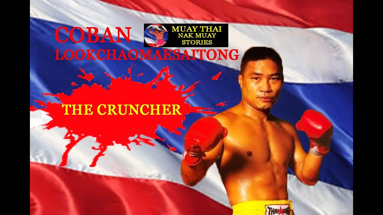 MUAY THAI - COBAN LOOKCHAOMAESAITONG - THE CRUNCHER - YouTube