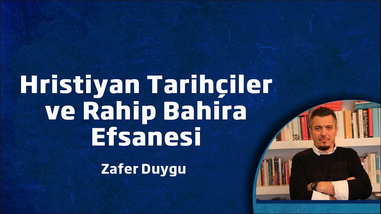 Hristiyan Tarihçiler ve Rahip Bahira Efsanesi (Zafer Duygu) - YouTube