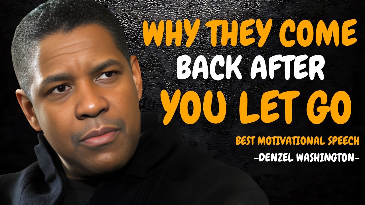 Why They Come Back After You Let Go | BY DENZEL WASHINGTON - YouTube
