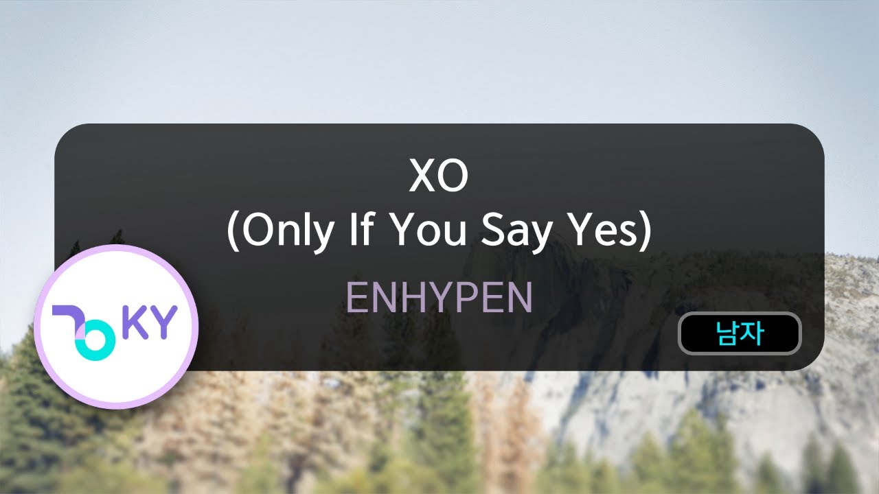 [멜로디제거] XO (Only If You Say Yes) - ENHYPEN (KY.75495) / KY KARAOKE ...