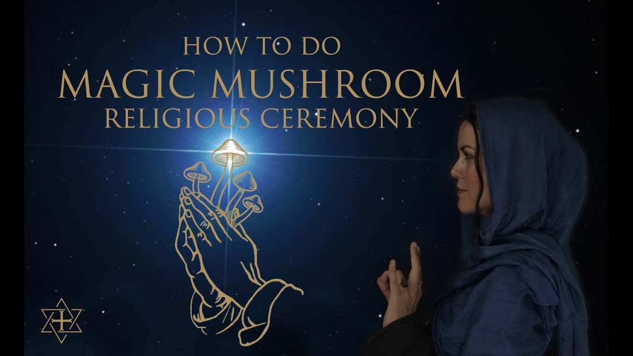 How to do Magic Mushrooms in Religious Ceremony ∞ Practical Guide - YouTube