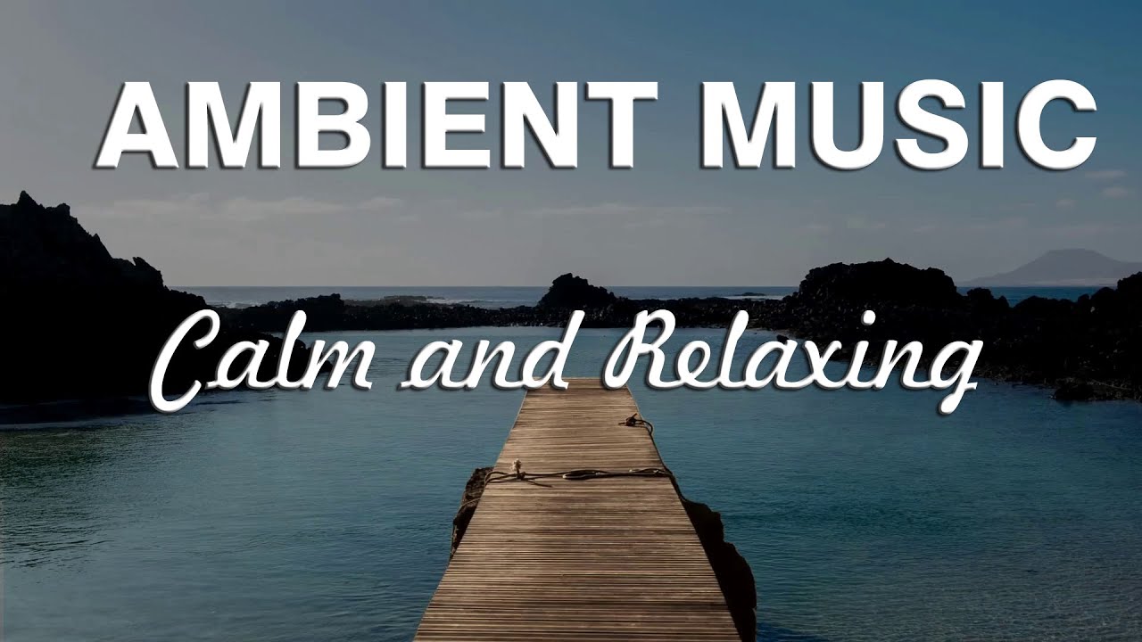 Relaxing, Calm Ambient Music for Studying or Meditation. - YouTube