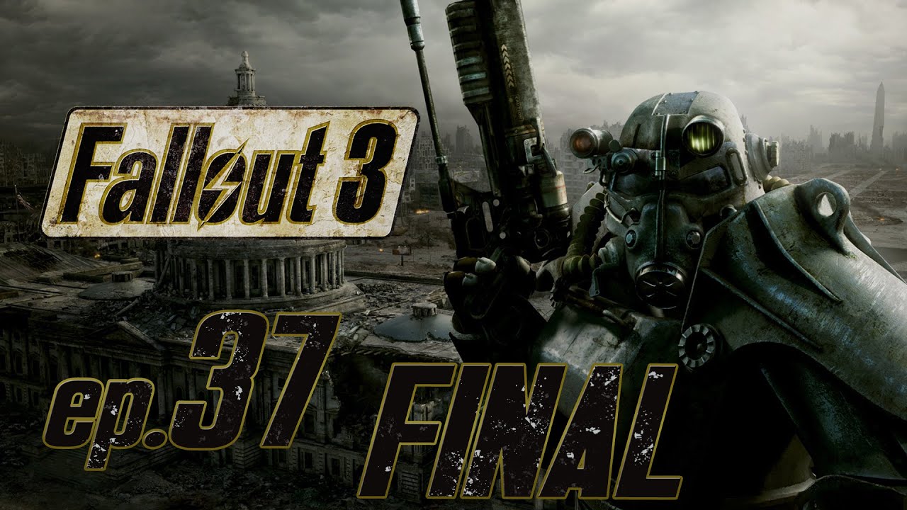 Fallout 3 - ep.37 - FINAL - YouTube