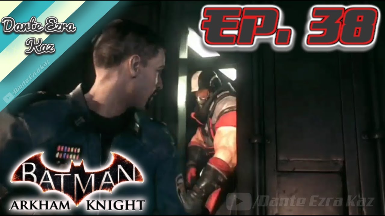 Batman Arkham Knight - Ep. 38 Let's Play | Attack On GCPD with DEK ...