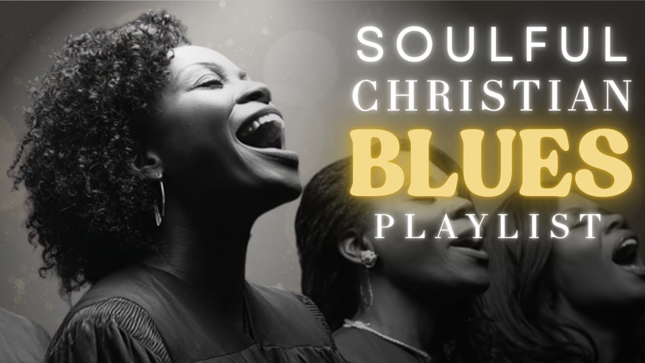 Christian R&B Soul Gospel Worship Music Blues Playlist