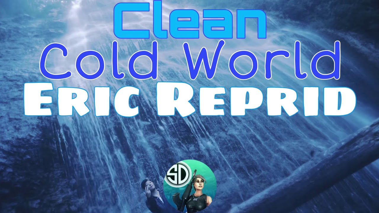 Eric Reprid- “Cold World” Clean - YouTube