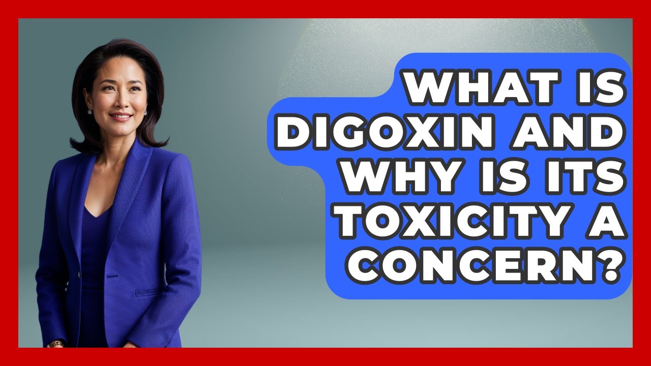 What Is Digoxin And Why Is Its Toxicity A Concern? - First Response Medicine - YouTube