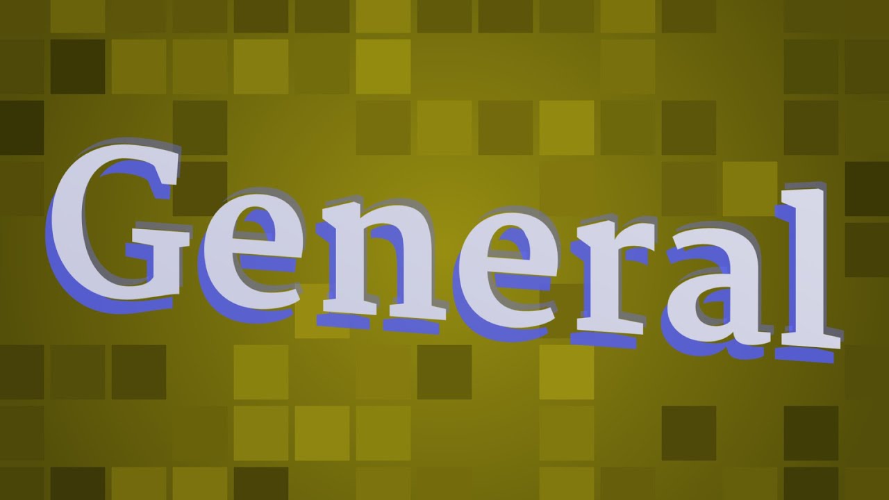 GENERAL pronunciation • How to pronounce GENERAL - YouTube