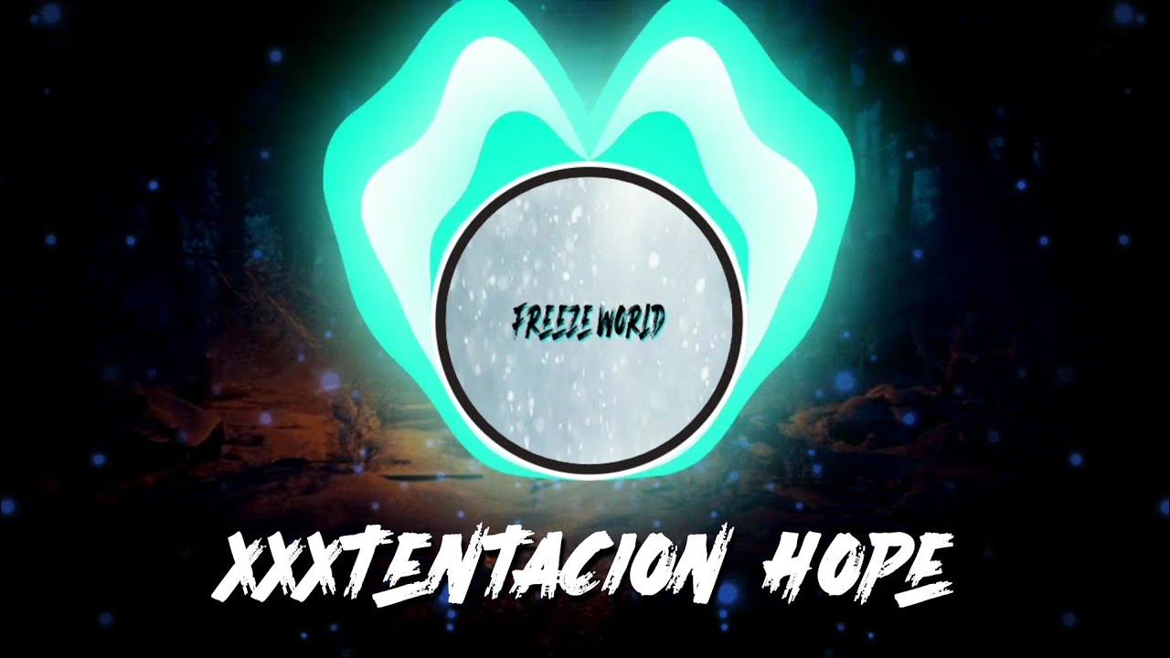 XXXTENTACION _ HOPE | REMIX _-_ FREEZE WORLD - YouTube