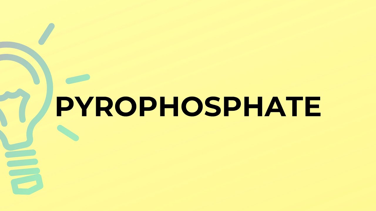 What is the meaning of the word PYROPHOSPHATE? - YouTube