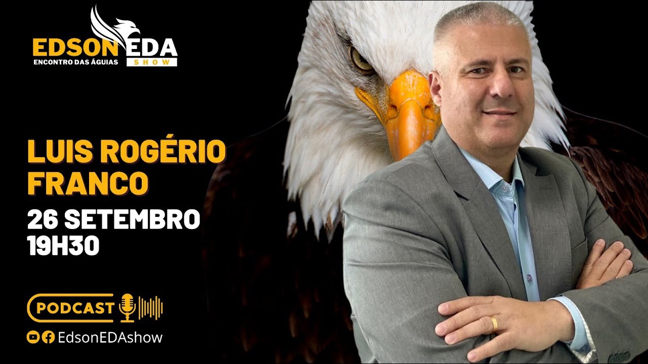 EDSON EDA SHOW #EP51 - LUIS ROGÉRIO FRANCO - YouTube
