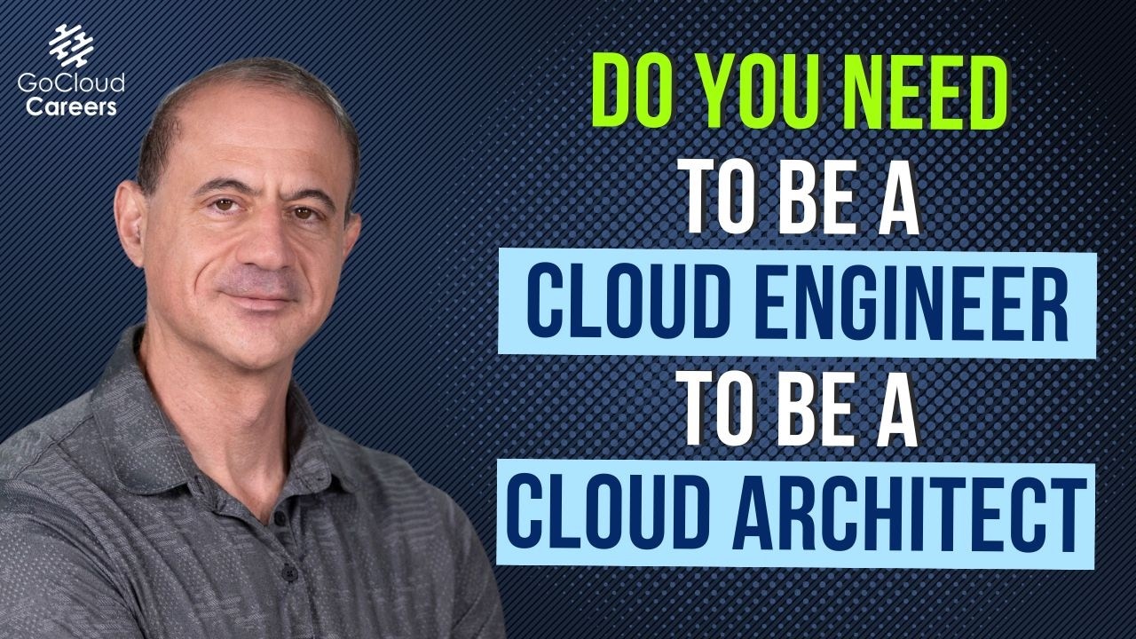 Should You Learn Cloud Engineering Before Becoming a Cloud Architect ...