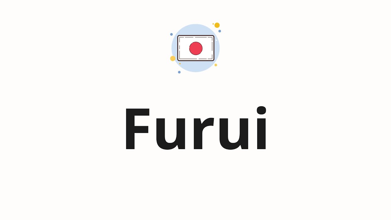 How to pronounce Furui - YouTube