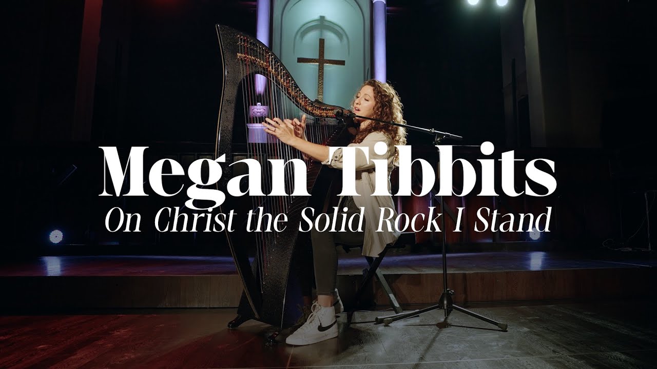On Christ the Solid Rock I Stand - Megan Tibbits (Harp Cover) - YouTube