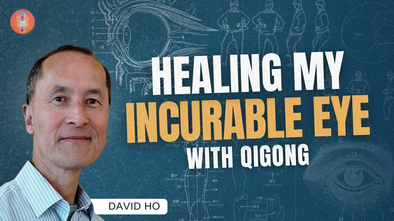 How David Ho Healed Macular Degeneration with Qigong - YouTube