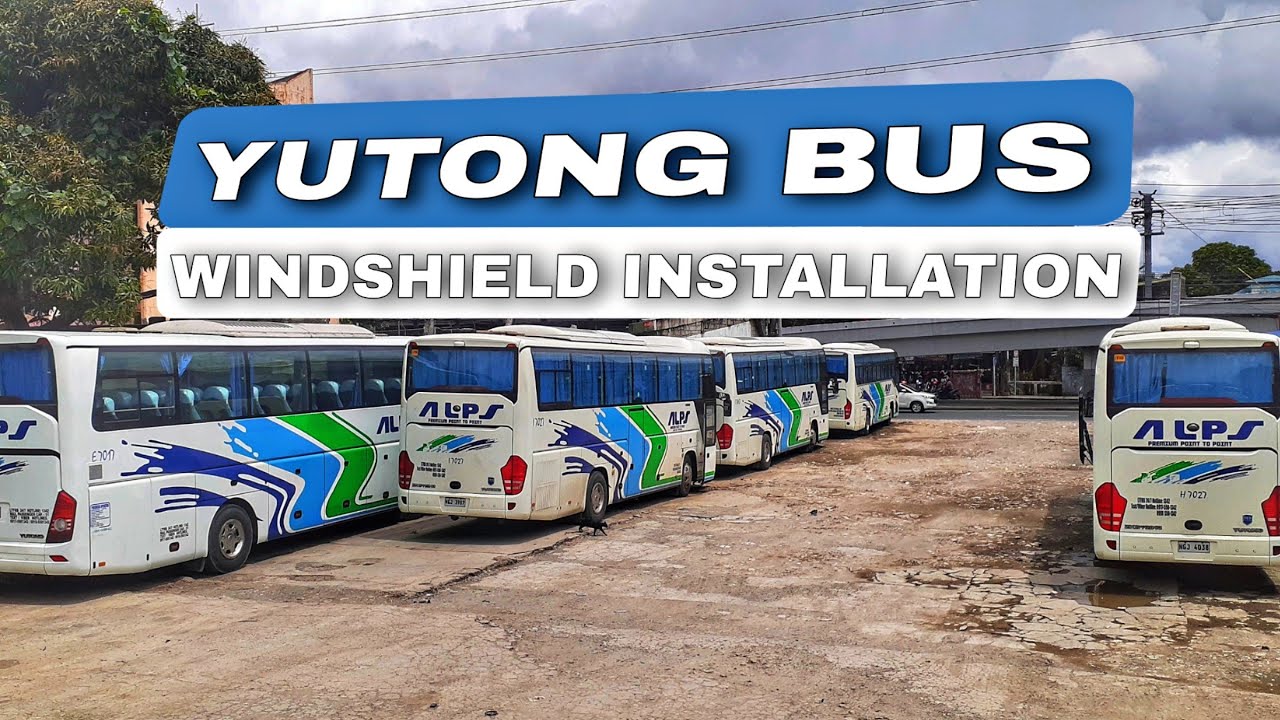 YUTONG BUS WINDSHIELD INSTALLATION @ALPS the bus inc. - YouTube