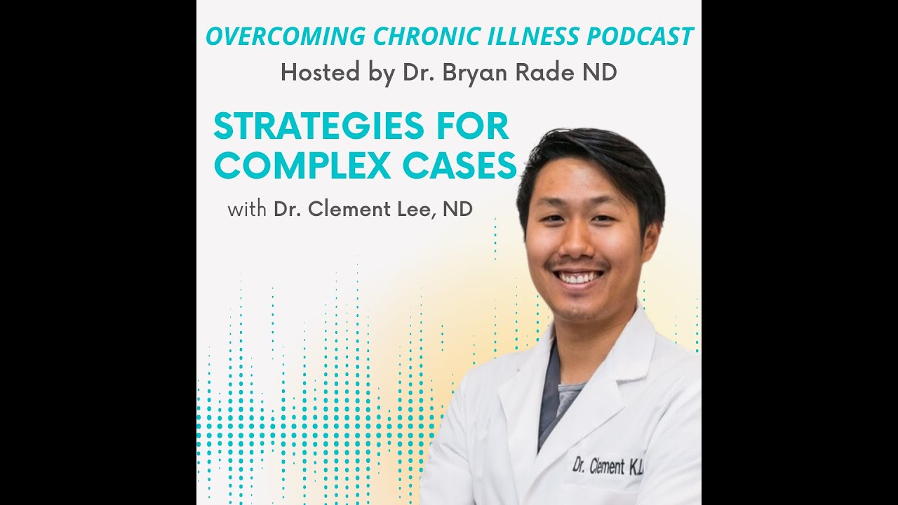 "Strategies for Complex Cases" with Dr. Clement Lee ND - YouTube